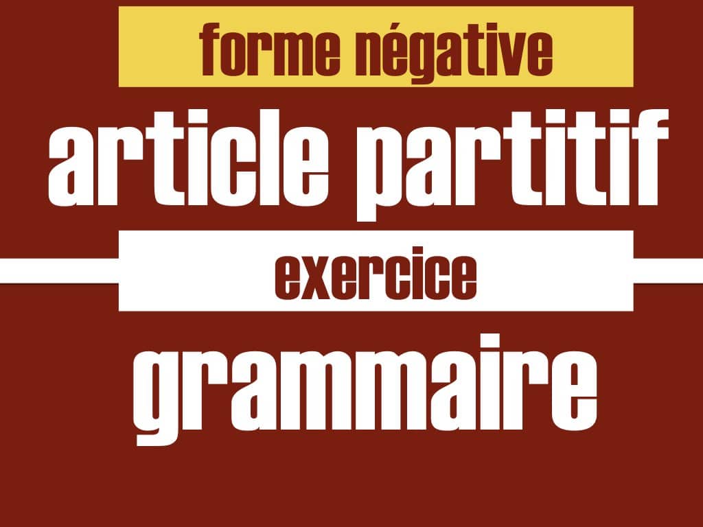 Forme négative - exercice 3 - partitif