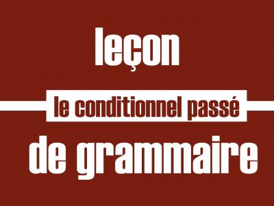 Leçon conditionnel passé