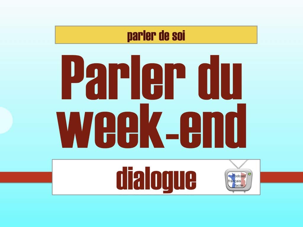 FLE parler du week-end - dialogue en français facile