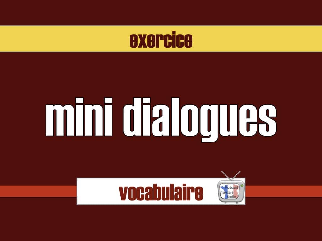 Mini dialogues à compléter