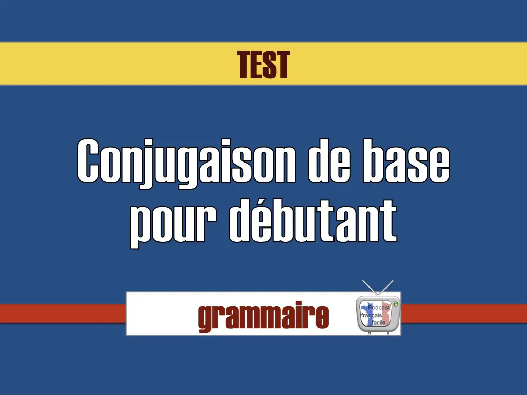 Conjugaison - test - présent