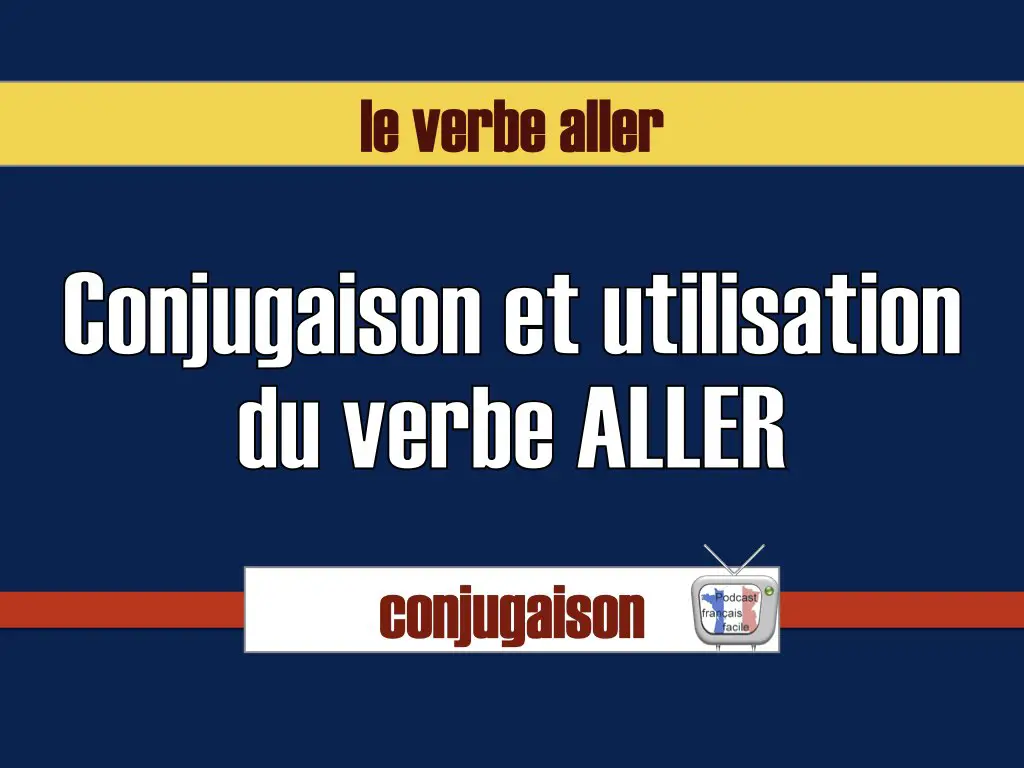 Verbe aller - conjugaison et utilisation