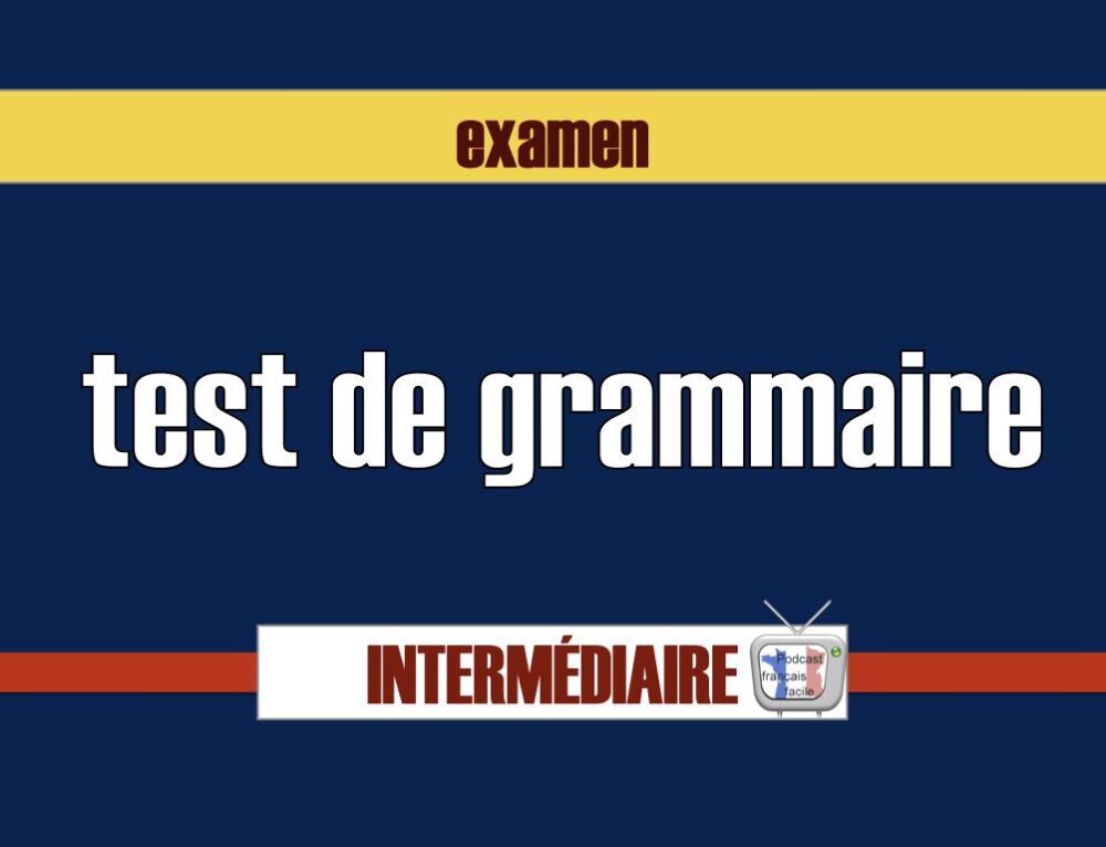 Test/Examen de français - A2=>B1 (FLE)