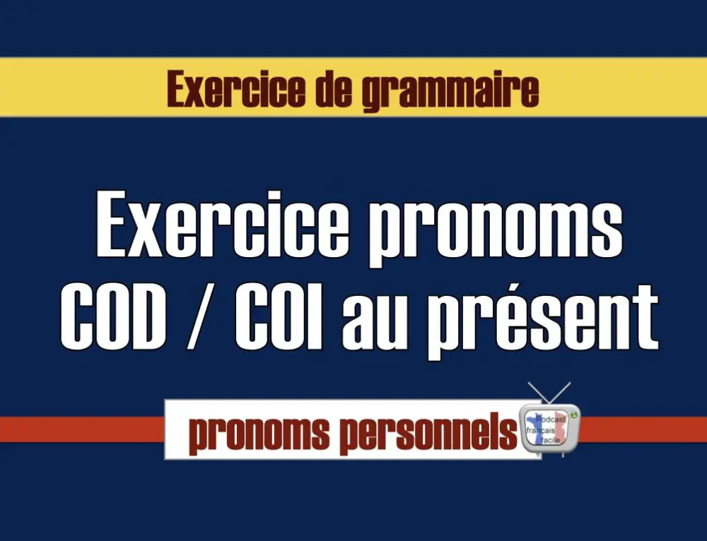 Le passé composé avec les pronoms COD (exercices)